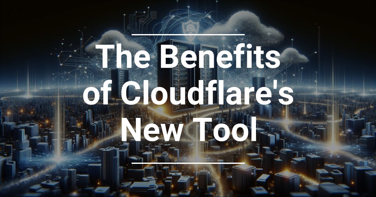 The Benefits of Cloudflare’s New Tool | The Lerepco IT Group